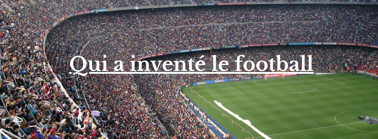 Qui a inventé le football - performfoot.com – PerformFoot